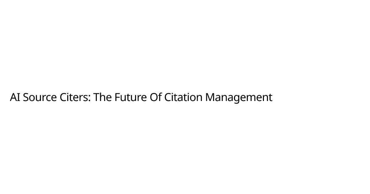 AI Source Citers: The Future Of Citation Management