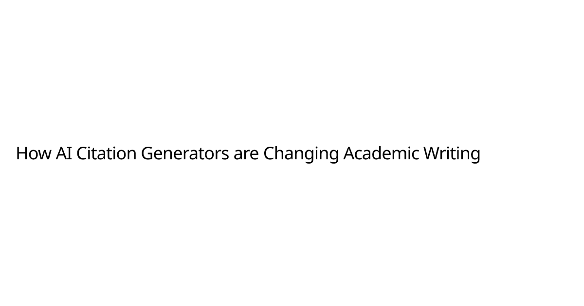 How AI Citation Generators are Changing Academic Writing