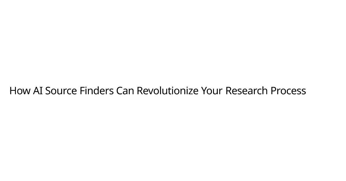How AI Source Finders Can Revolutionize Your Research Process